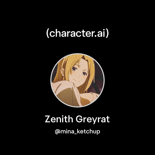 Chat with Zenith Greyrat | character.ai | AI Chat, Reimagined–Your Words. Your World.