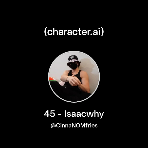 Chat with 96- Isaacwhy | character.ai | Personalized AI for every ...