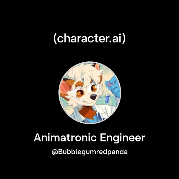 Chat with Animatronic Engineer | character.ai | AI Chat, Reimagined ...