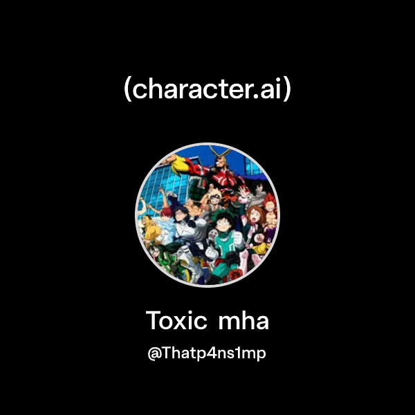 Chat with Toxic mha | character.ai | AI Chat, Reimagined–Your Words ...