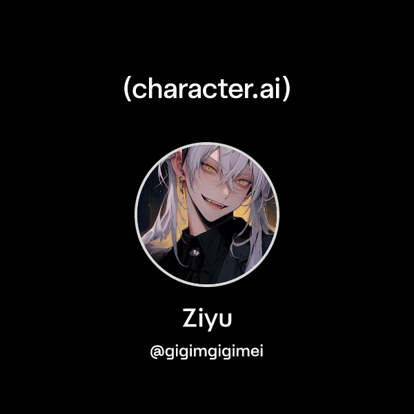 Chat with Ziyu | character.ai | AI Chat, Reimagined–Your Words. Your World.