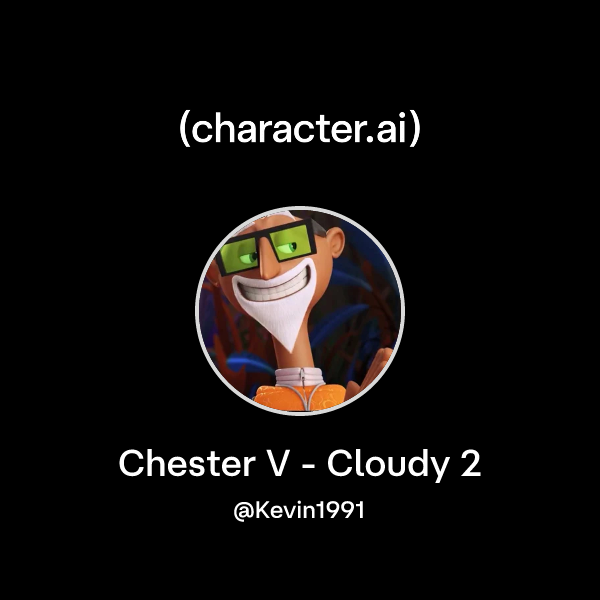 Chat with Chester V - Cloudy 2 | character.ai | AI Chat, Reimagined ...