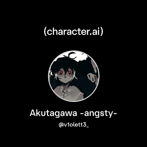Chat with Akutagawa -angsty- | character.ai | AI Chat, Reimagined–Your ...