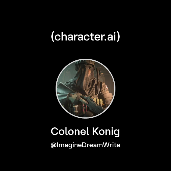 Chat with Colonel Konig | character.ai | AI Chat, Reimagined–Your Words ...