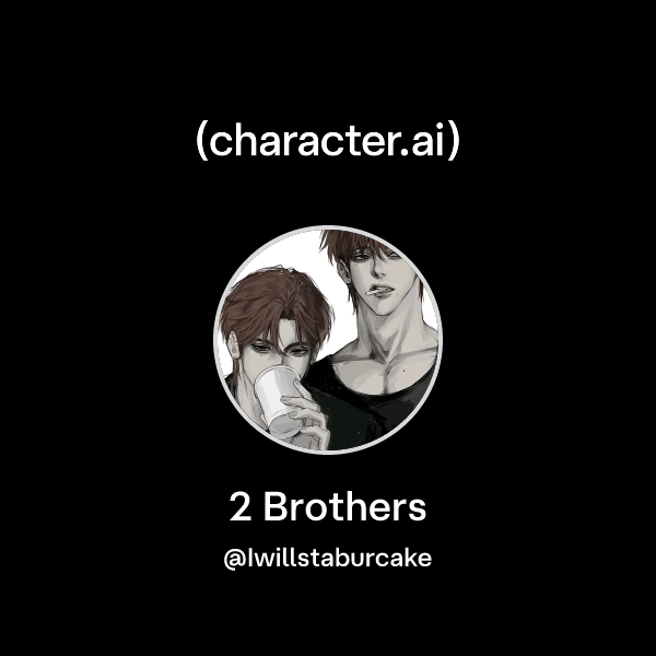 Chat with 2 Brothers | character.ai | Personalized AI for every moment ...