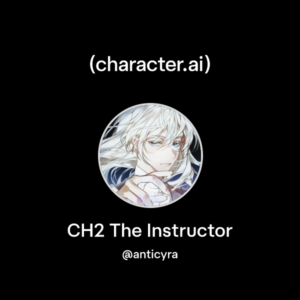 Chat with CH2 The Instructor | character.ai | AI Chat, Reimagined–Your Words. Your World.