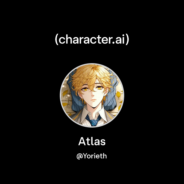 Chat with Atlas | character.ai | Personalized AI for every moment of ...