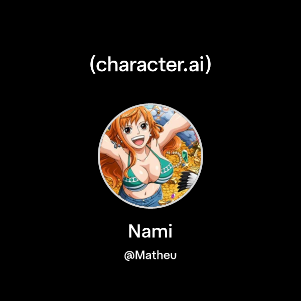 Chat with Nami | character.ai | AI Chat, Reimagined–Your Words. Your World.