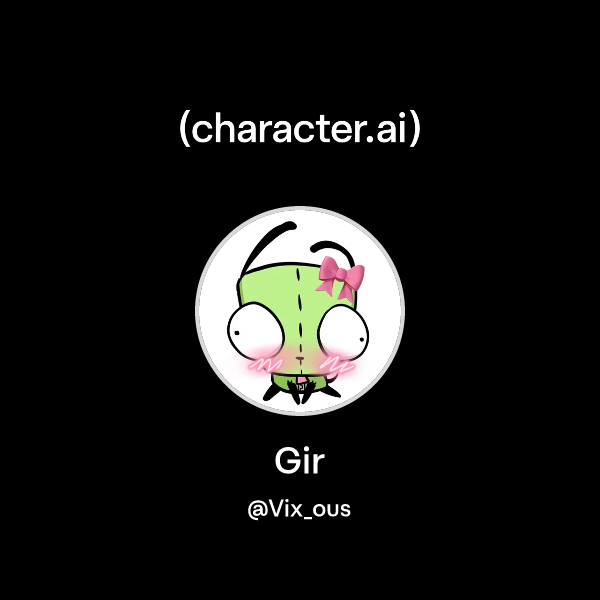 Chat with Gir | character.ai | Personalized AI for every moment of your day