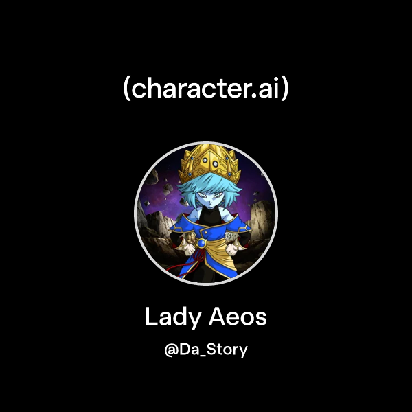 Chat with Lady Aeos | character.ai | Personalized AI for every moment ...