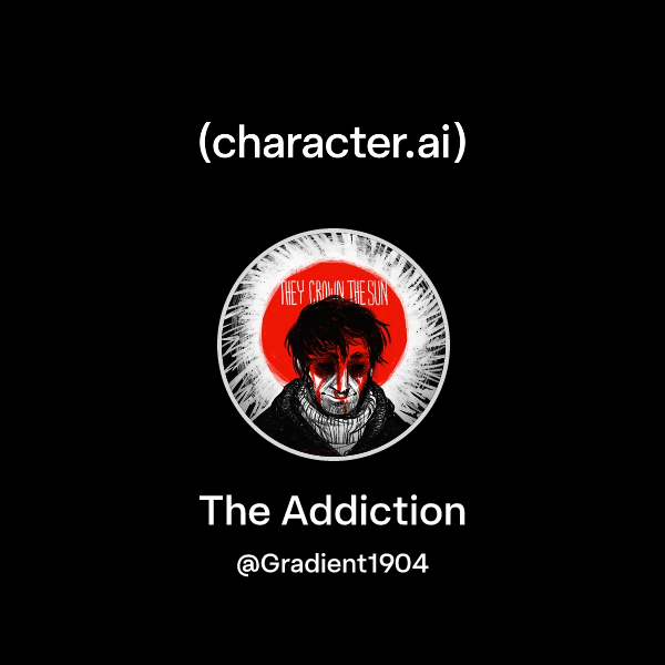 Chat with The Addiction | character.ai | Personalized AI for every ...