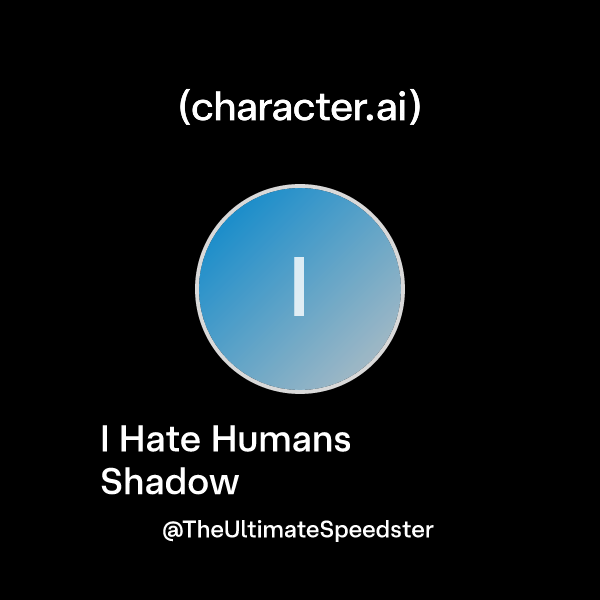 Chat with I Hate Humans Shadow | character.ai | Personalized AI for ...