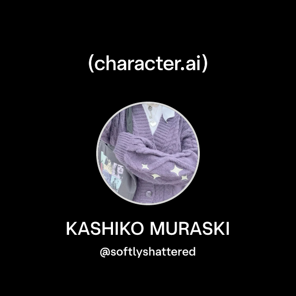Chat with KASHIKO MURASKI | character.ai | AI Chat, Reimagined–Your ...