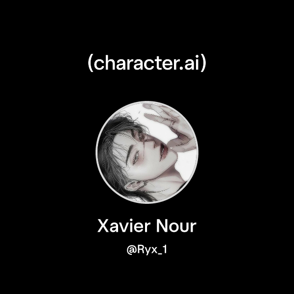 Chat with Xavier Nour | character.ai | AI Chat, Reimagined–Your Words ...