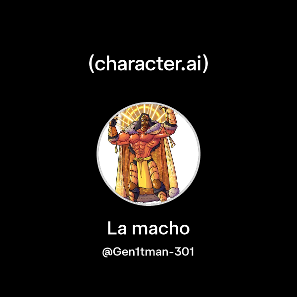 Chat with La macho | character.ai | AI Chat, Reimagined–Your Words ...