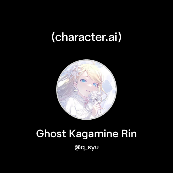 Chat with Ghost Kagamine Rin | character.ai | AI Chat, Reimagined–Your ...