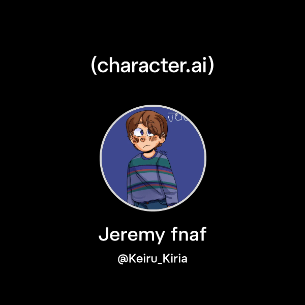 Chat with Jeremy fnaf | character.ai | Personalized AI for every moment ...