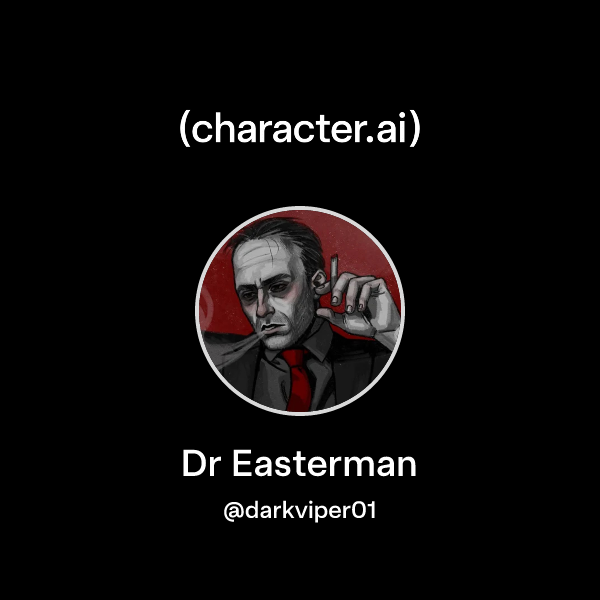 Chat with Dr Easterman | character.ai | AI Chat, Reimagined–Your Words ...
