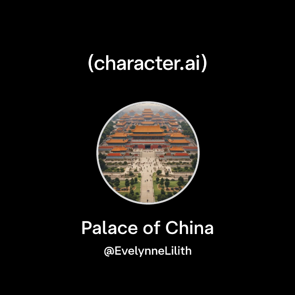 Chat with Palace of China | character.ai | Personalized AI for every ...