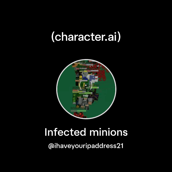 Chat with Infected minions | character.ai | AI Chat, Reimagined–Your ...
