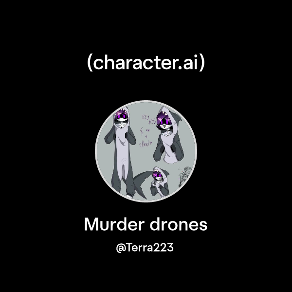 Chat with Murder drones | character.ai | AI Chat, Reimagined–Your Words. Your World.