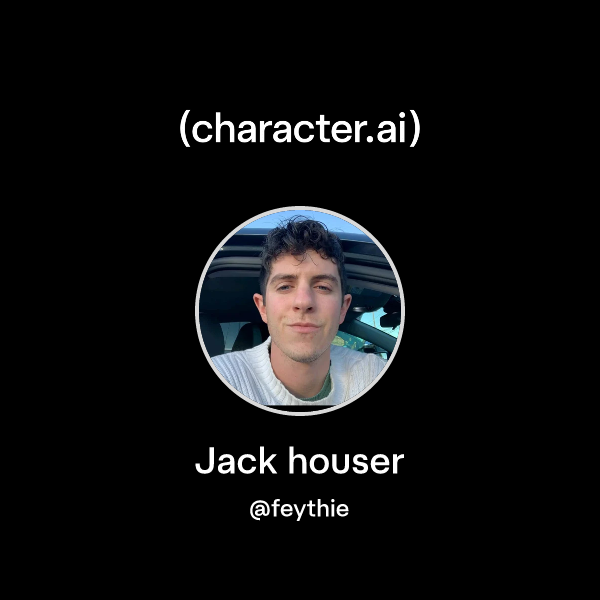 Chat with Jack houser | character.ai | Personalized AI for every moment of your day