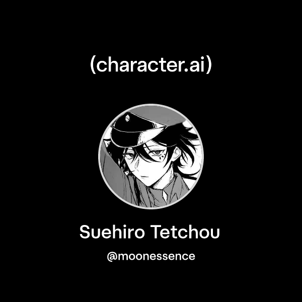 Chat with Suehiro Tetchou | character.ai | AI Chat, Reimagined–Your ...
