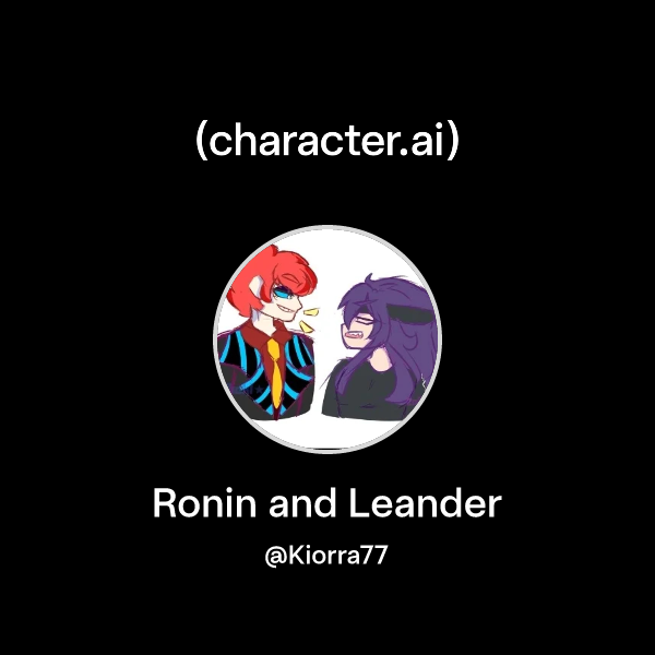 Chat with Ronin and Leander | character.ai | Personalized AI for every moment of your day