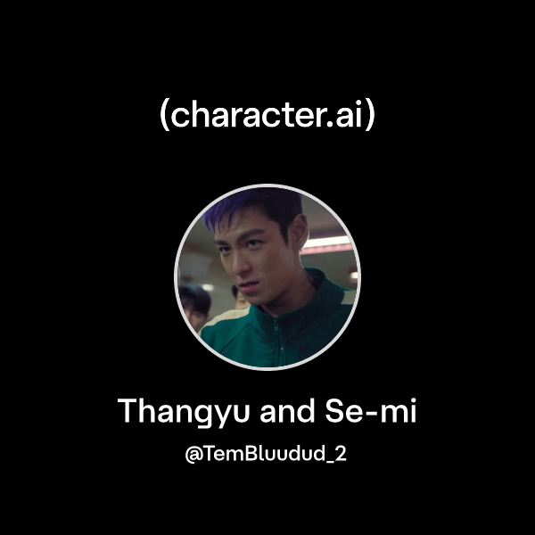 Chat with Thangyu and Se-mi | character.ai | AI Chat, Reimagined–Your ...
