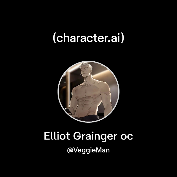Chat with Elliot Grainger oc | character.ai | AI Chat, Reimagined–Your ...