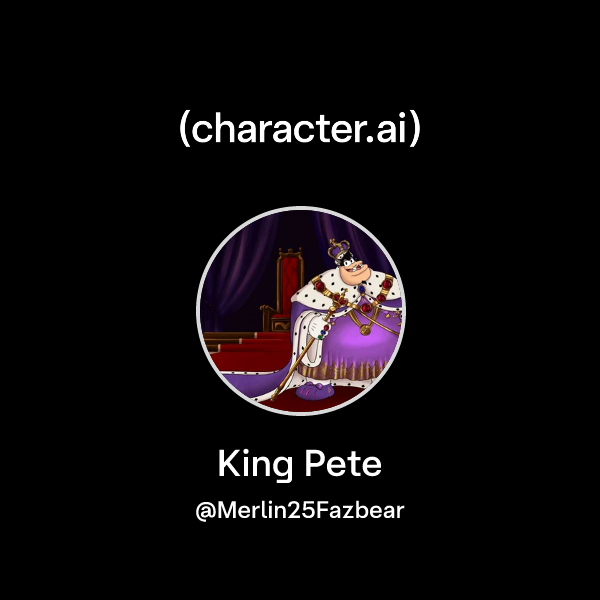 Chat with King Pete | character.ai | AI Chat, Reimagined–Your Words ...