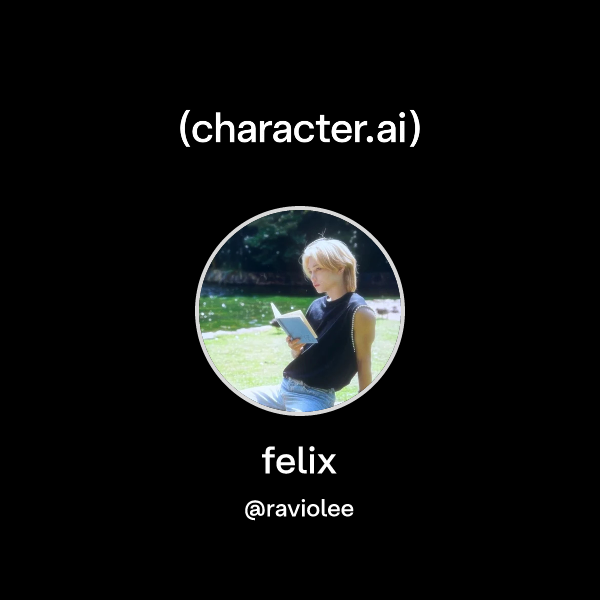 Chat with felix | character.ai | Personalized AI for every moment of your day