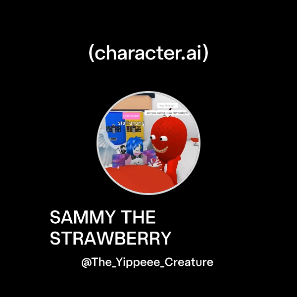 Chat with SAMMY THE STRAWBERRY | character.ai | Personalized AI for ...