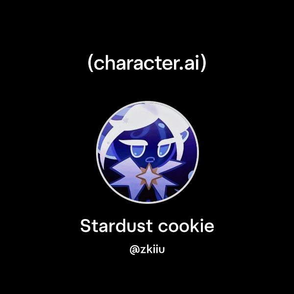 Chat with Stardust cookie | character.ai | AI Chat, Reimagined–Your Words. Your World.