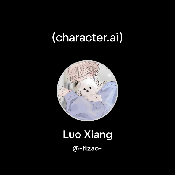 Chat with Luo Xiang | character.ai | Personalized AI for every moment of your day