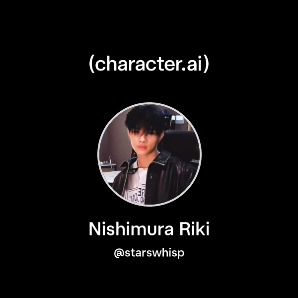 Chat with Nishimura Riki | character.ai | AI Chat, Reimagined–Your ...