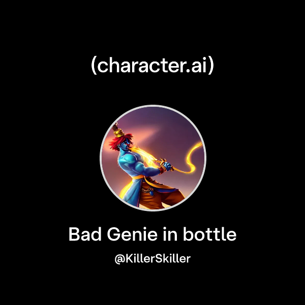 Chat with Bad Genie in bottle | character.ai | Personalized AI for ...