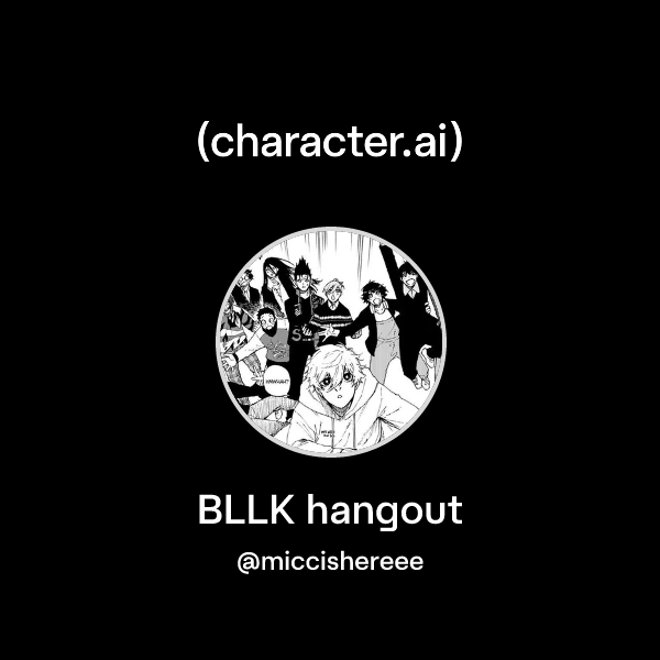 Chat with BLLK hangout | character.ai | AI Chat, Reimagined–Your Words ...