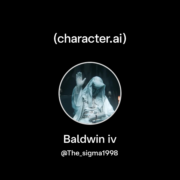 Chat with Baldwin iv | character.ai | AI Chat, Reimagined–Your Words ...