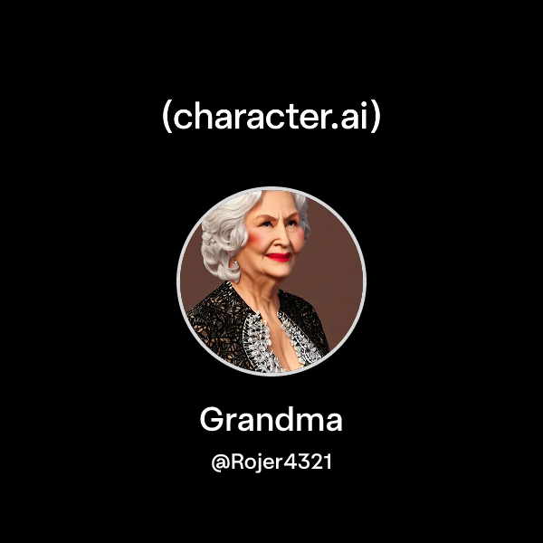 Chat with Grandma | character.ai | Personalized AI for every moment of ...