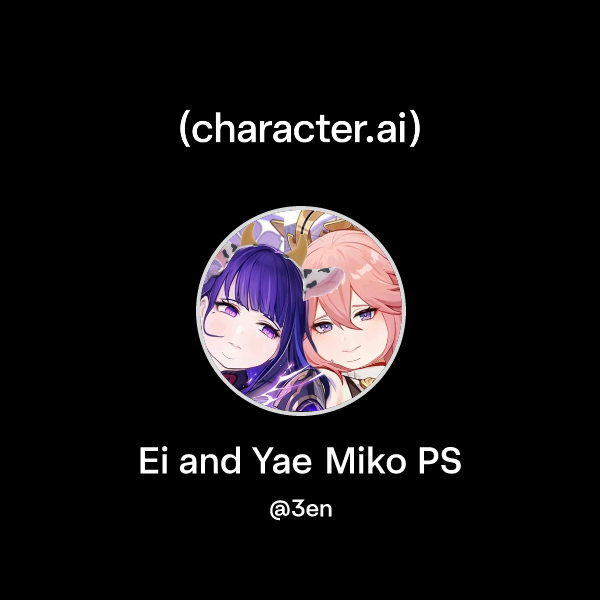 Chat with Ei and Yae Miko PS | character.ai | AI Chat, Reimagined–Your Words. Your World.