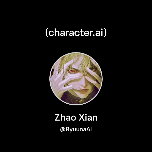 Chat with Zhao Xian | character.ai | Personalized AI for every moment ...