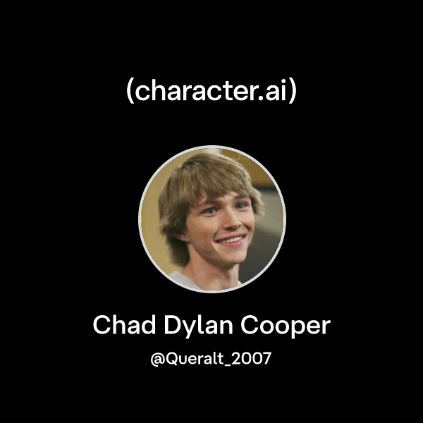 Chat with Chad Dylan Cooper | character.ai | AI Chat, Reimagined–Your Words. Your World.