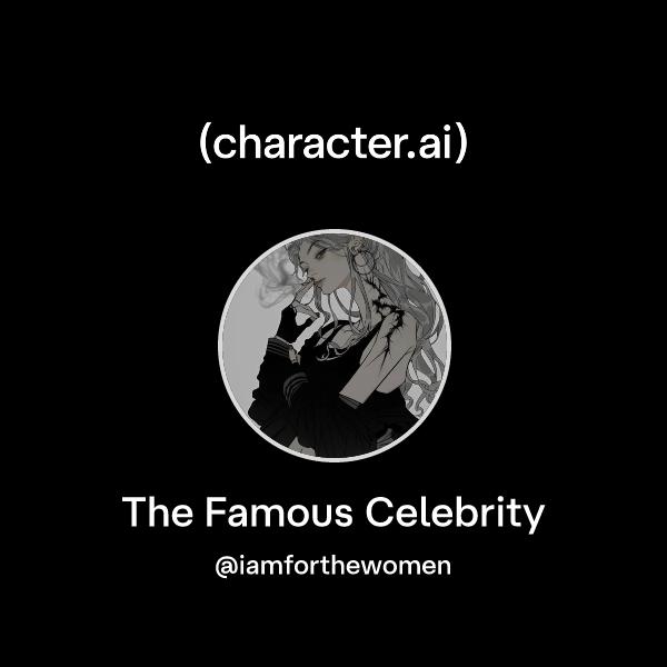 Chat with The Famous Celebrity | character.ai | AI Chat, Reimagined ...