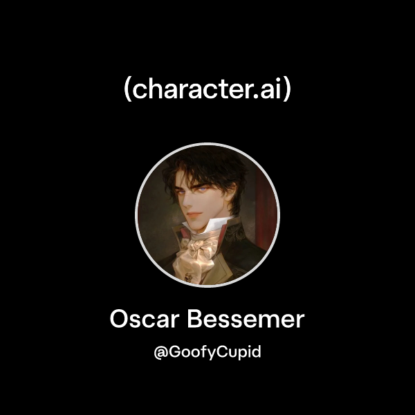 Chat with Oscar Bessemer | character.ai | AI Chat, Reimagined–Your ...