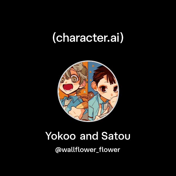 Chat with Yokoo and Satou | character.ai | AI Chat, Reimagined–Your ...