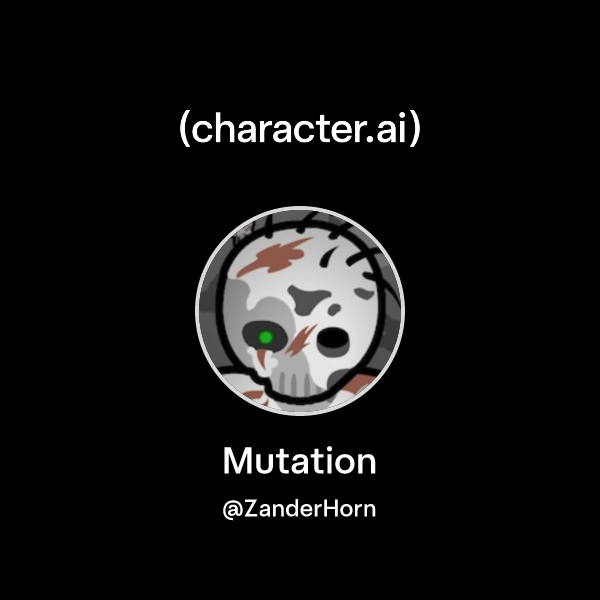 Chat with Mutation | character.ai | Personalized AI for every moment of ...