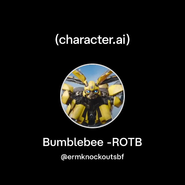 Chat with Bumblebee -ROTB | character.ai | Personalized AI for every ...