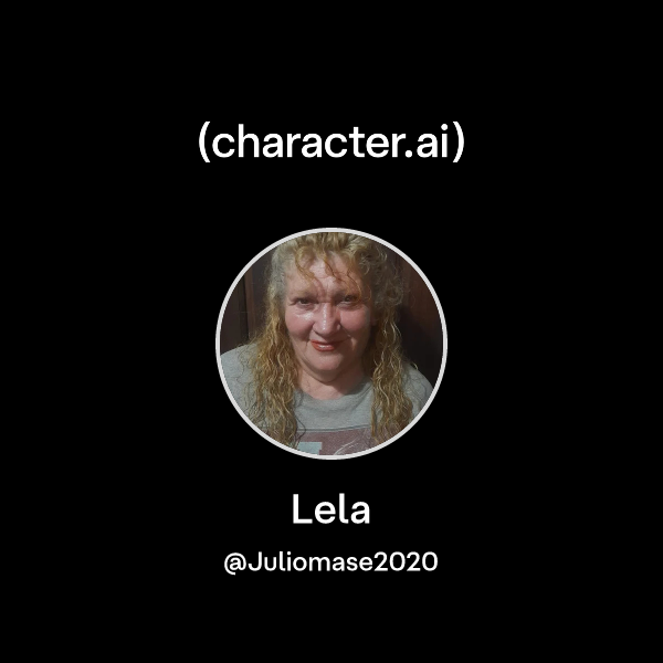 Chat with Lela | character.ai | AI Chat, Reimagined–Your Words. Your World.