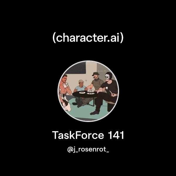 Chat with TaskForce 141 | character.ai | AI Chat, Reimagined–Your Words. Your World.